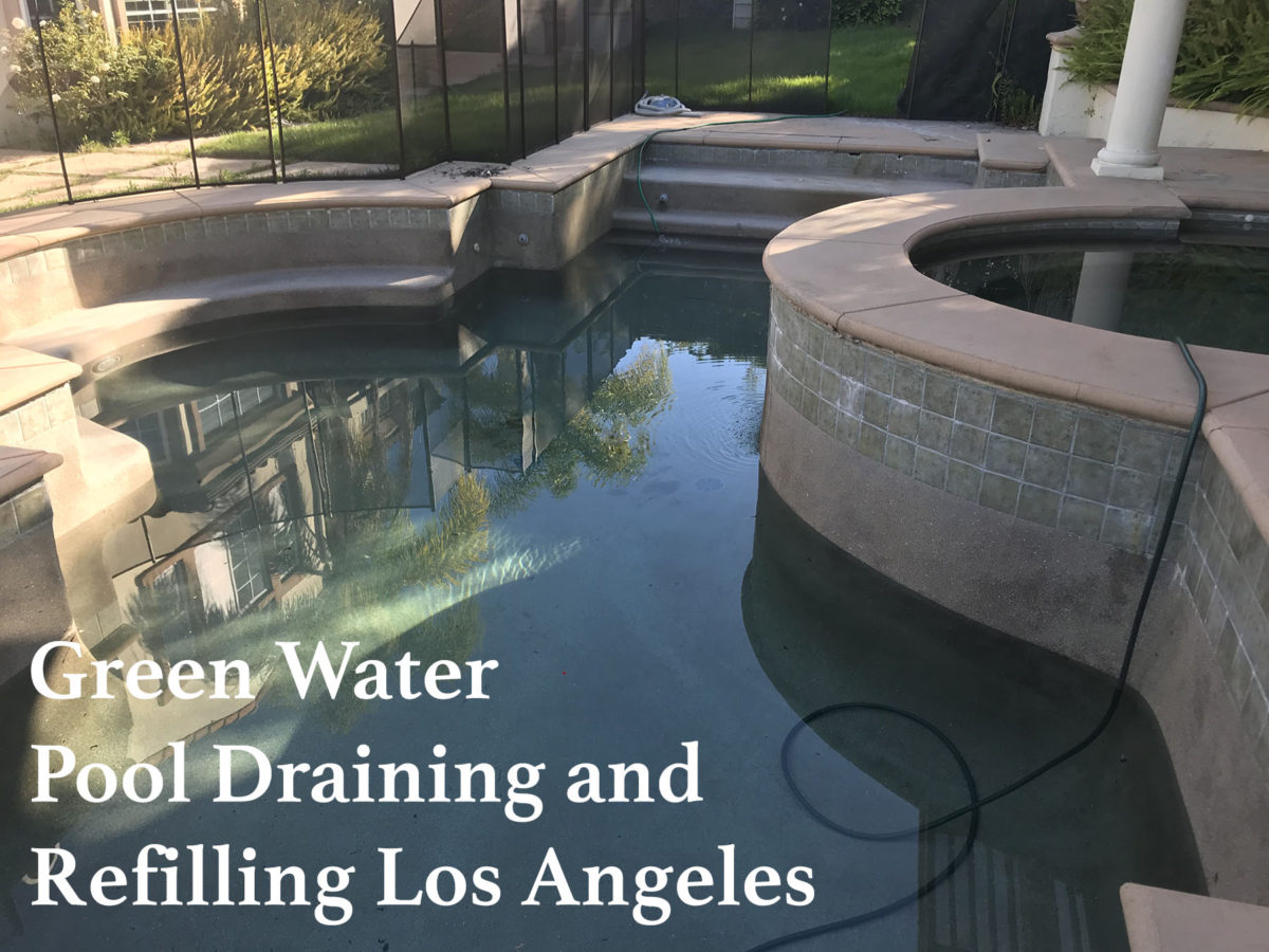 Green Water Pool Draining and Refilling Los Angeles